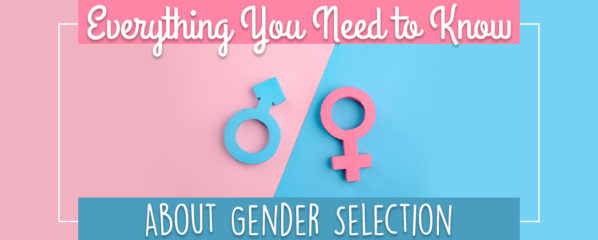 Everything You Need to Know About Gender Selection - Red Rock Fertility